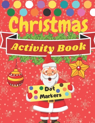 Christmas Dot Markers Activity Book: Cute Coloring Books for Toddlers ...