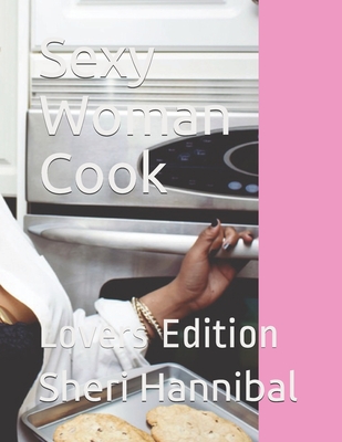 Sexy Woman Cook: Lovers Edition by Simply Sheri | Goodreads