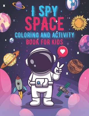 I Spy Space Coloring and Activity Book for Kids: Coloring, Guessing ...