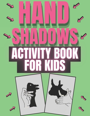 Hand Shadows Activity Book for Kids by Madhar Ys Publishing | Goodreads