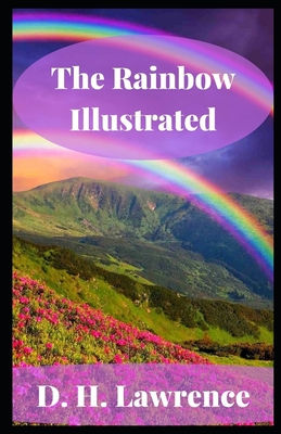 The Rainbow Illustrated by D.H. Lawrence | Goodreads