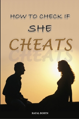 How to check if she cheats: Guide book about cheating in relationship ...
