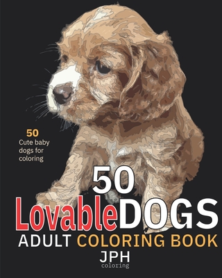 50 Lovable Dogs Adult Coloring Book: An Adult Coloring Book with fun ...