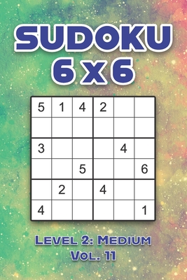 Sudoku 6 x 6 Level 2: Medium Vol. 11: Play Sudoku 6x6 Grid With ...