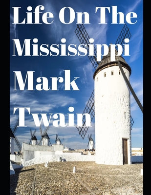 Life On The Mississippi (Annotated) by Mark Twain | Goodreads