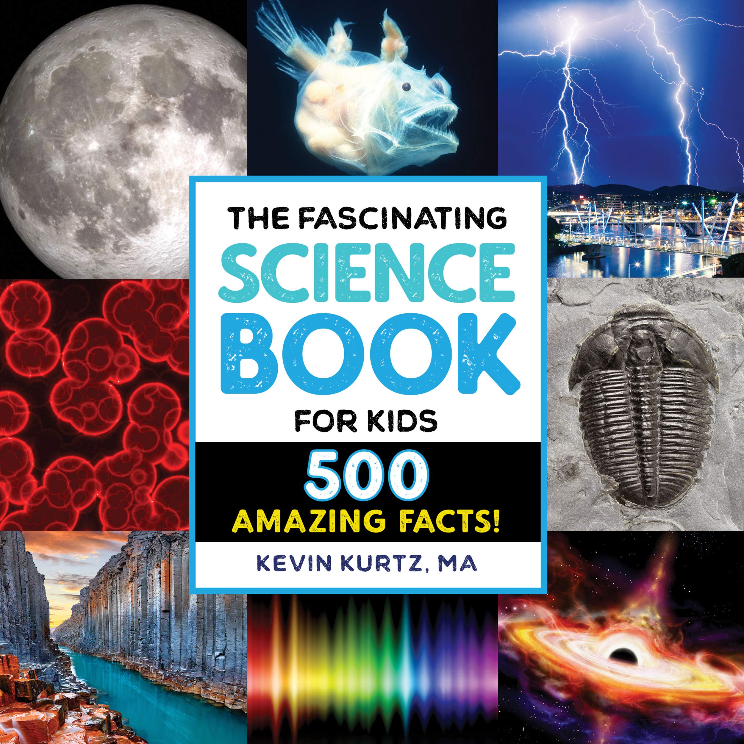 The Fascinating Science Book for Kids: 500 Amazing Facts! by Kevin ...