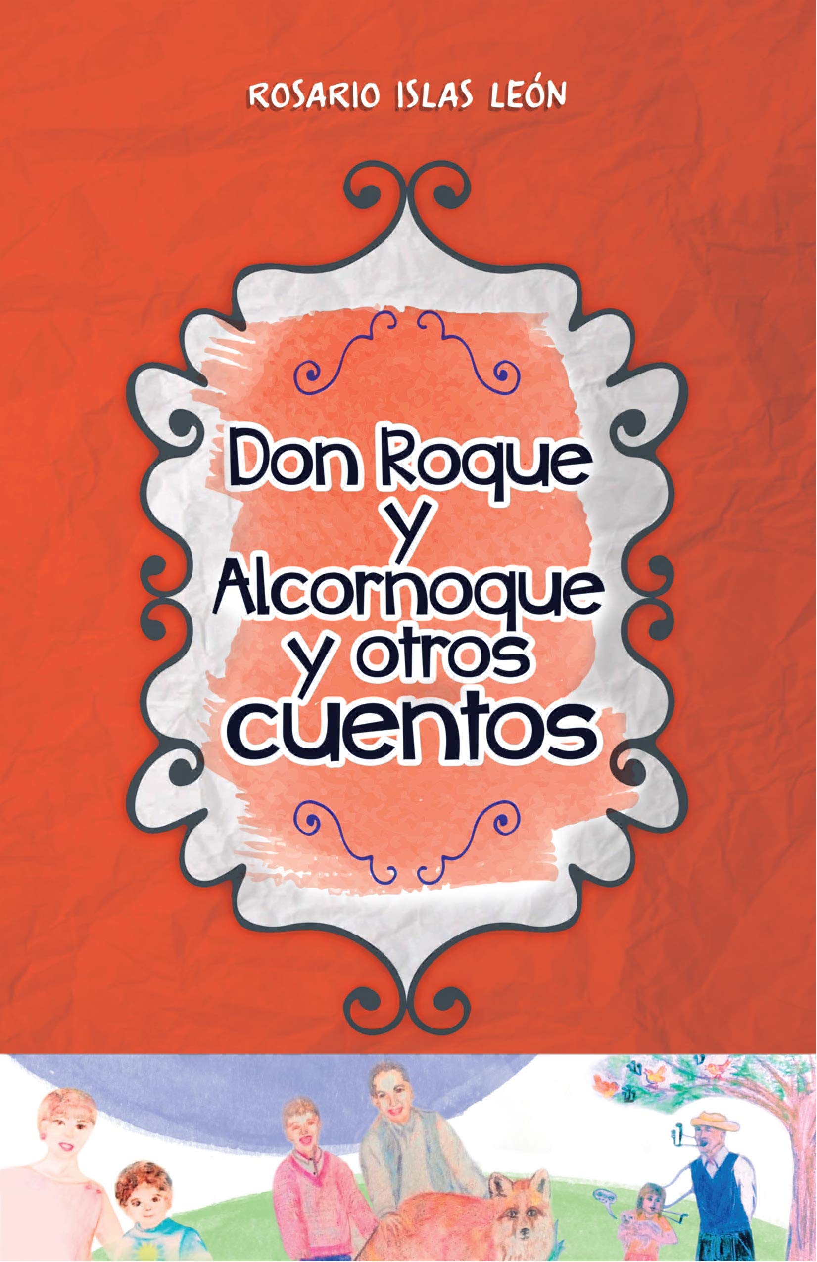 DON ROQUE Y ALCORNOQUE Y OTROS CUENTOS by ROSARIO ISLAS LEÓN | Goodreads
