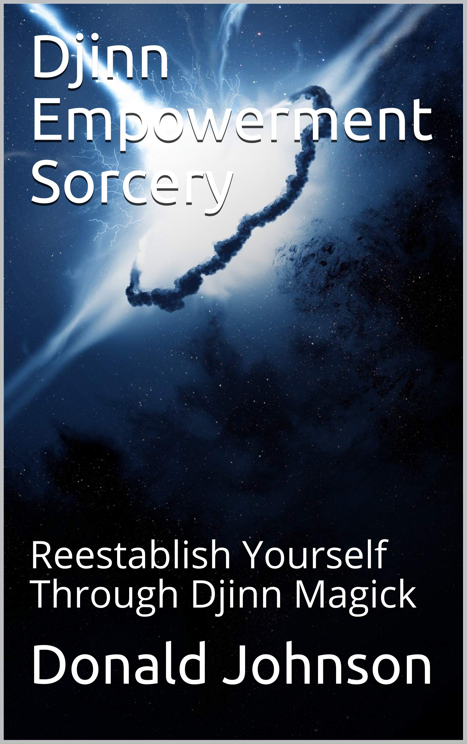 Djinn Empowerment Sorcery: Reestablish Yourself Through Djinn Magick by ...