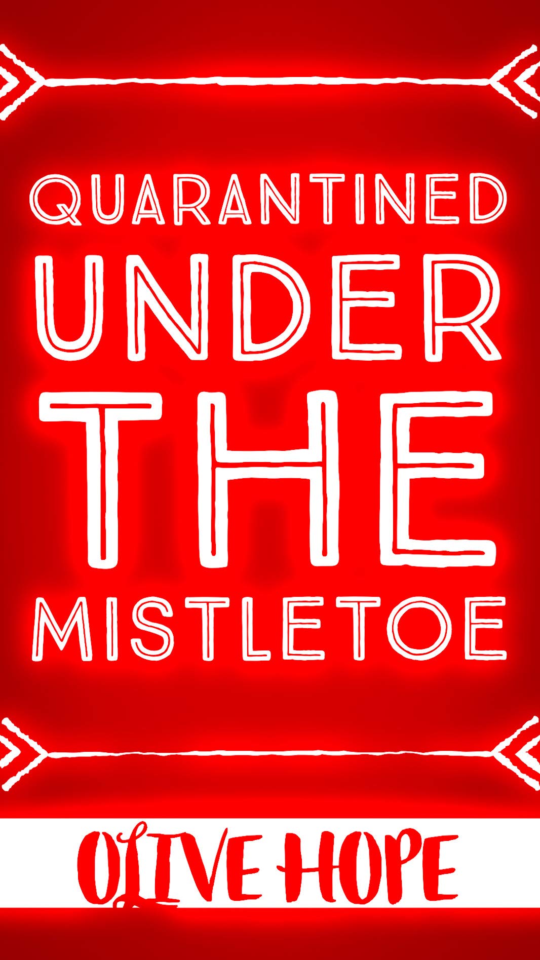 Quarantined Under the Mistletoe by Olive Hope | Goodreads