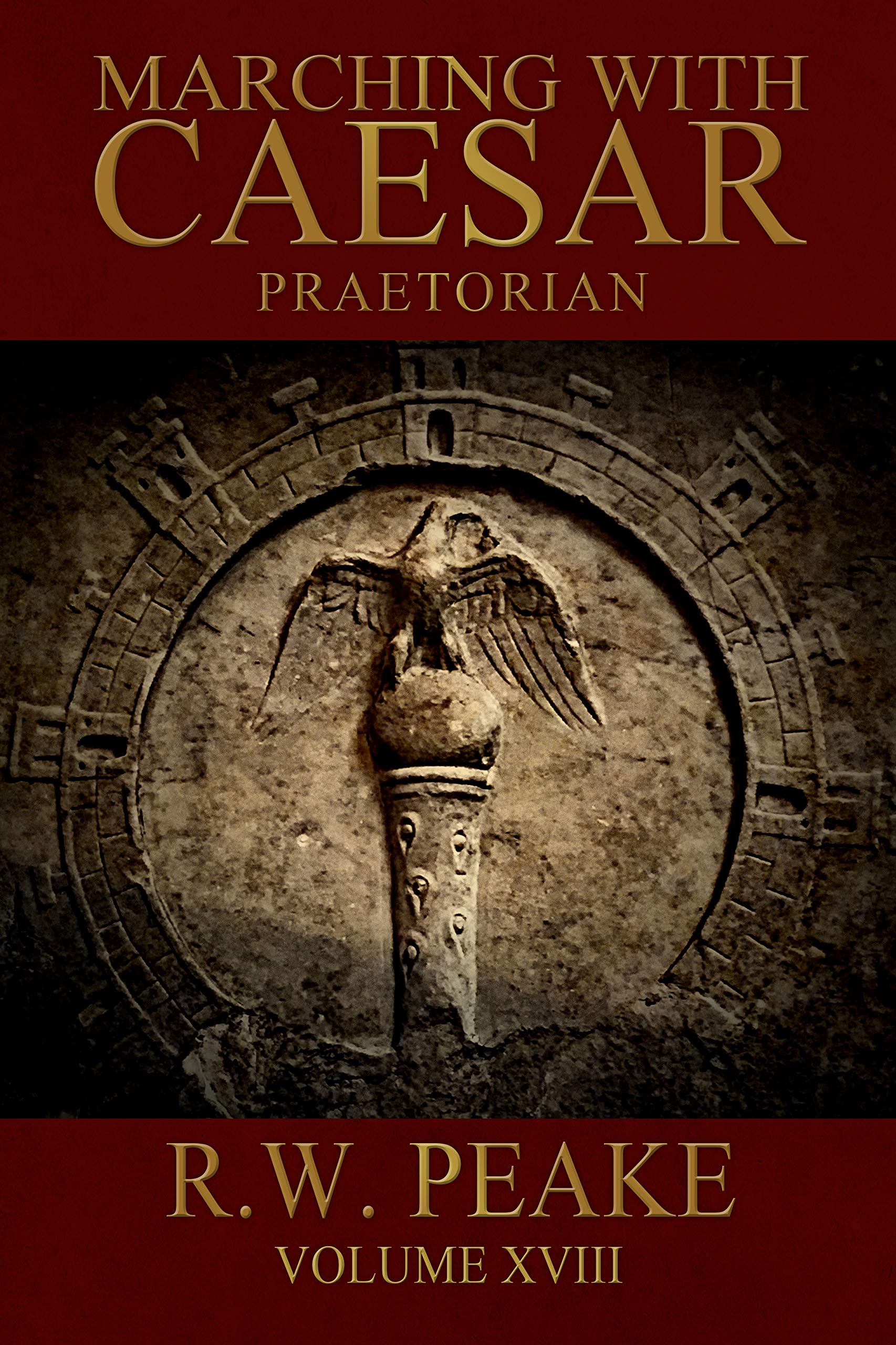Praetorian (Marching With Caesar #18) by R.W. Peake | Goodreads