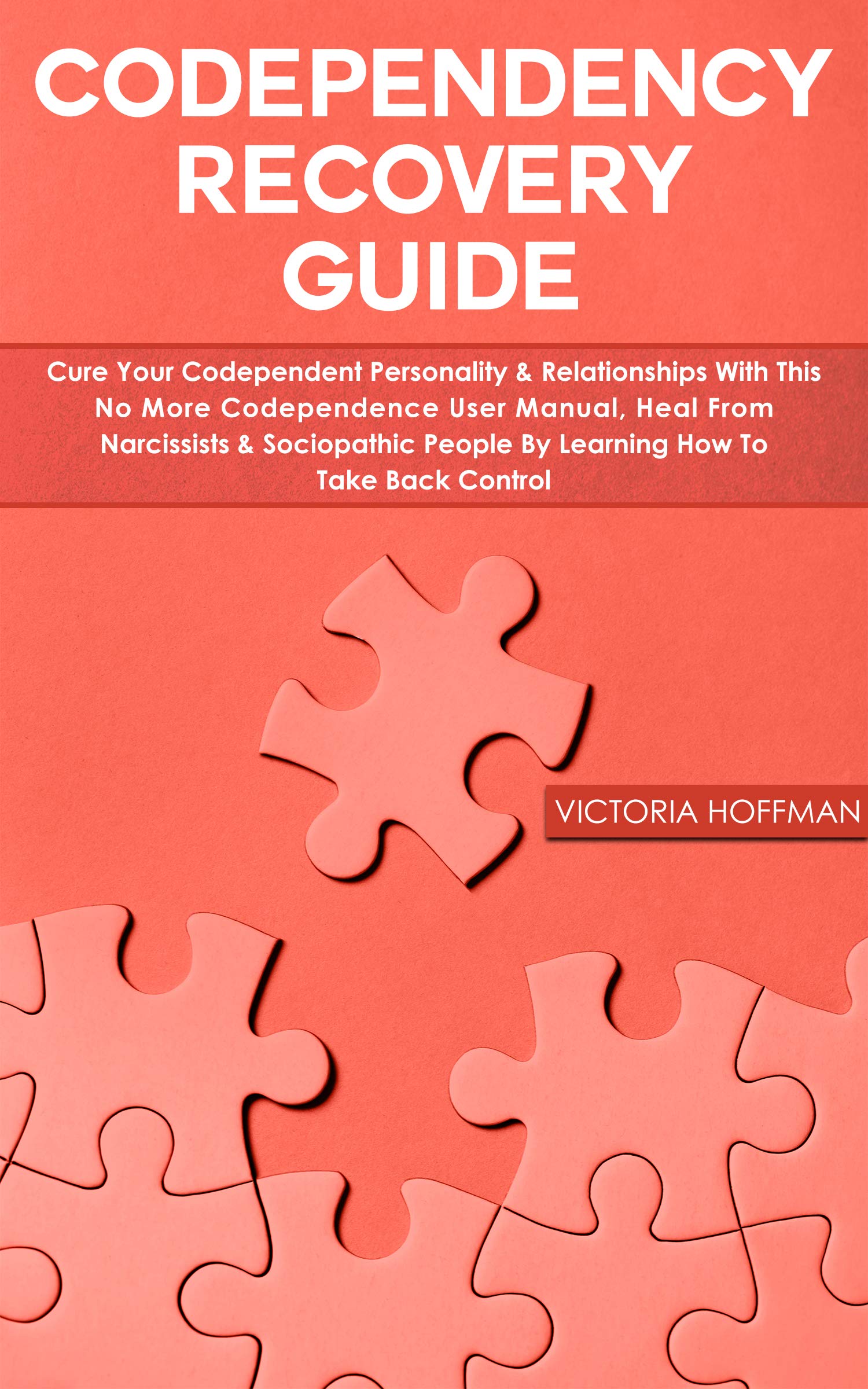 Codependency Recovery Guide: Your Codependent Personality & Relationships with this No More ...