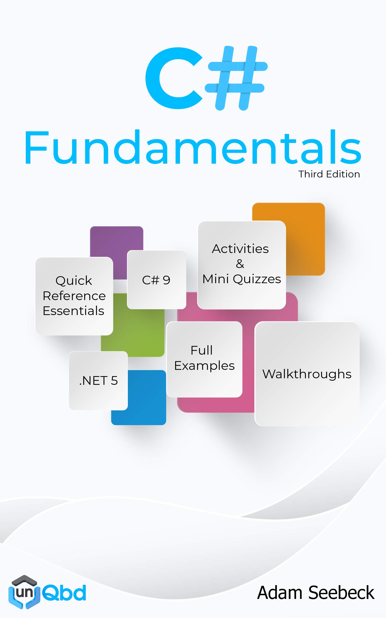C# Fundamentals: C# 9 and .NET 5 by Adam Seebeck | Goodreads