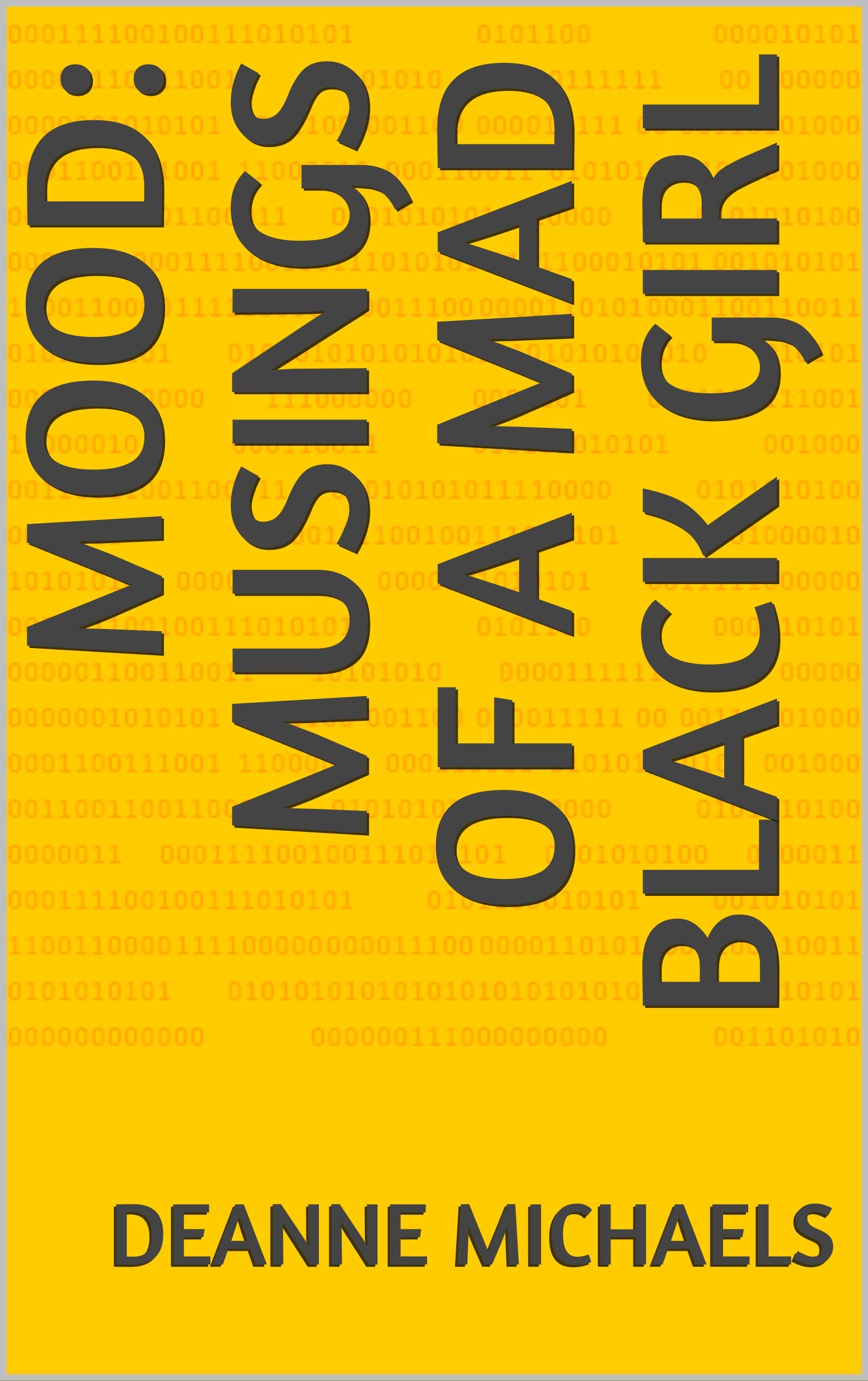 Mood: Musings of a Mad Black Girl by DeAnne Michaels | Goodreads