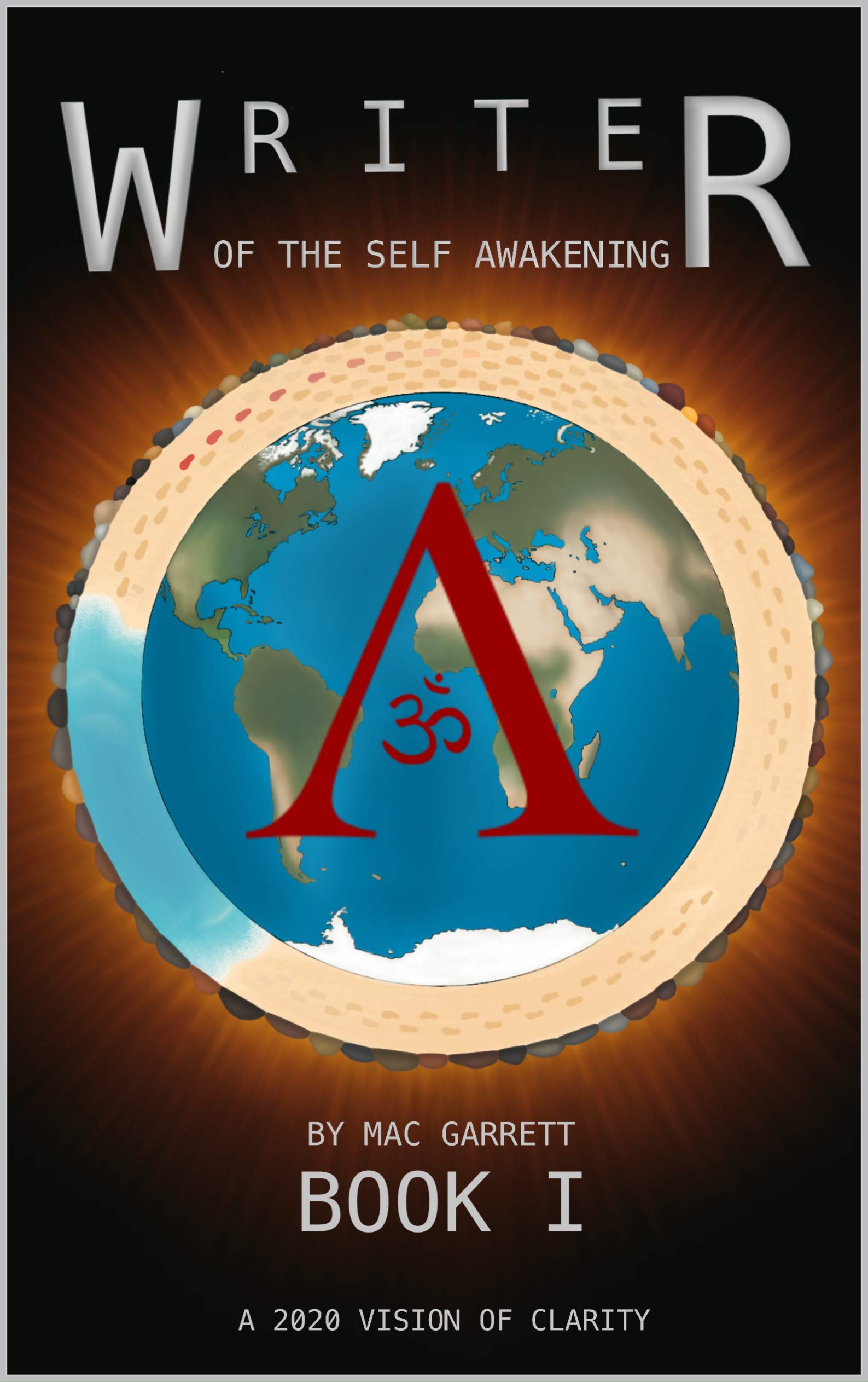 Writer of The Self Awakening: A 2020 Vision of Clarity by Mac Garrett ...