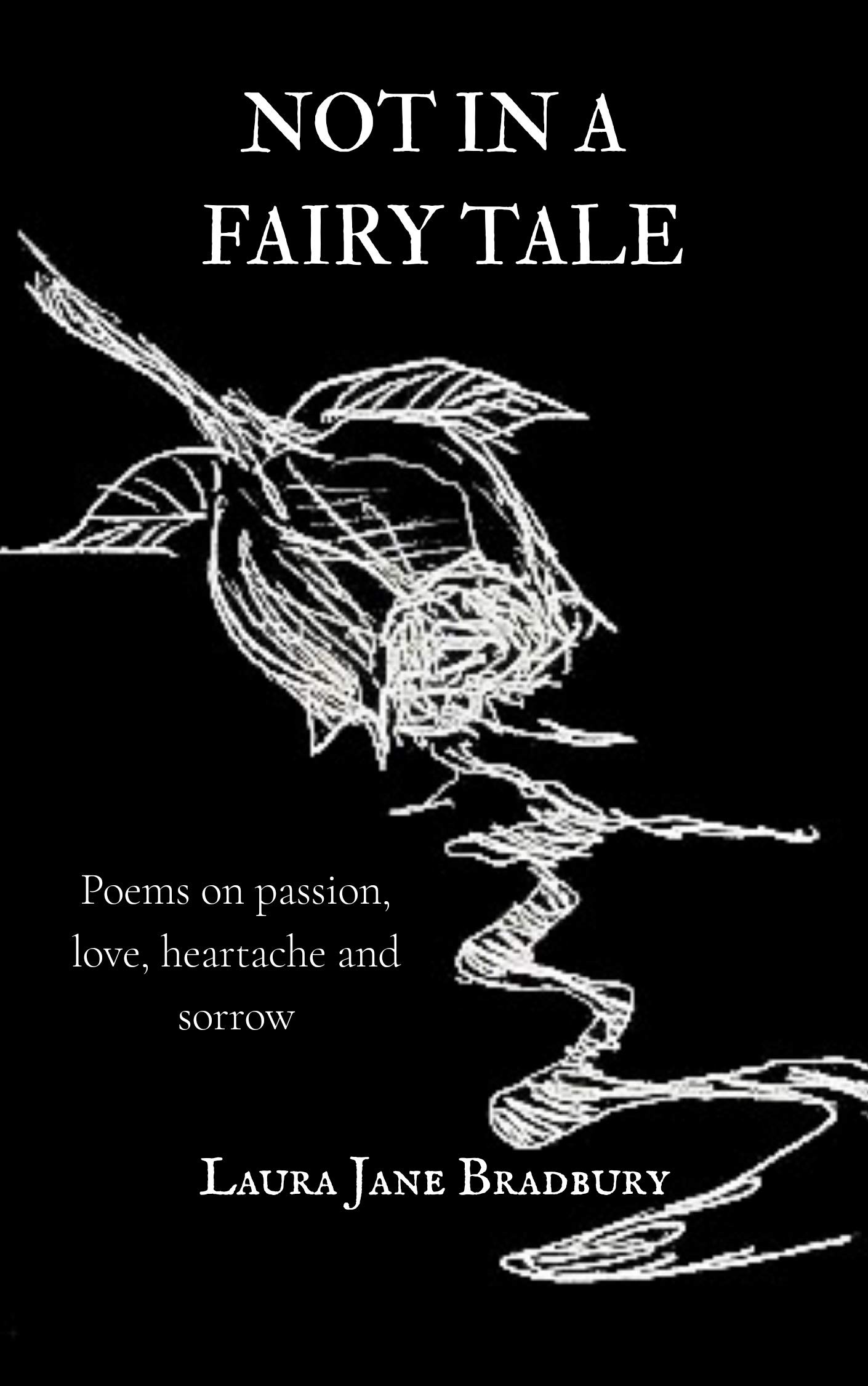 Not in a Fairy Tale: Poems on passion, love, heartache and sorrow. by ...