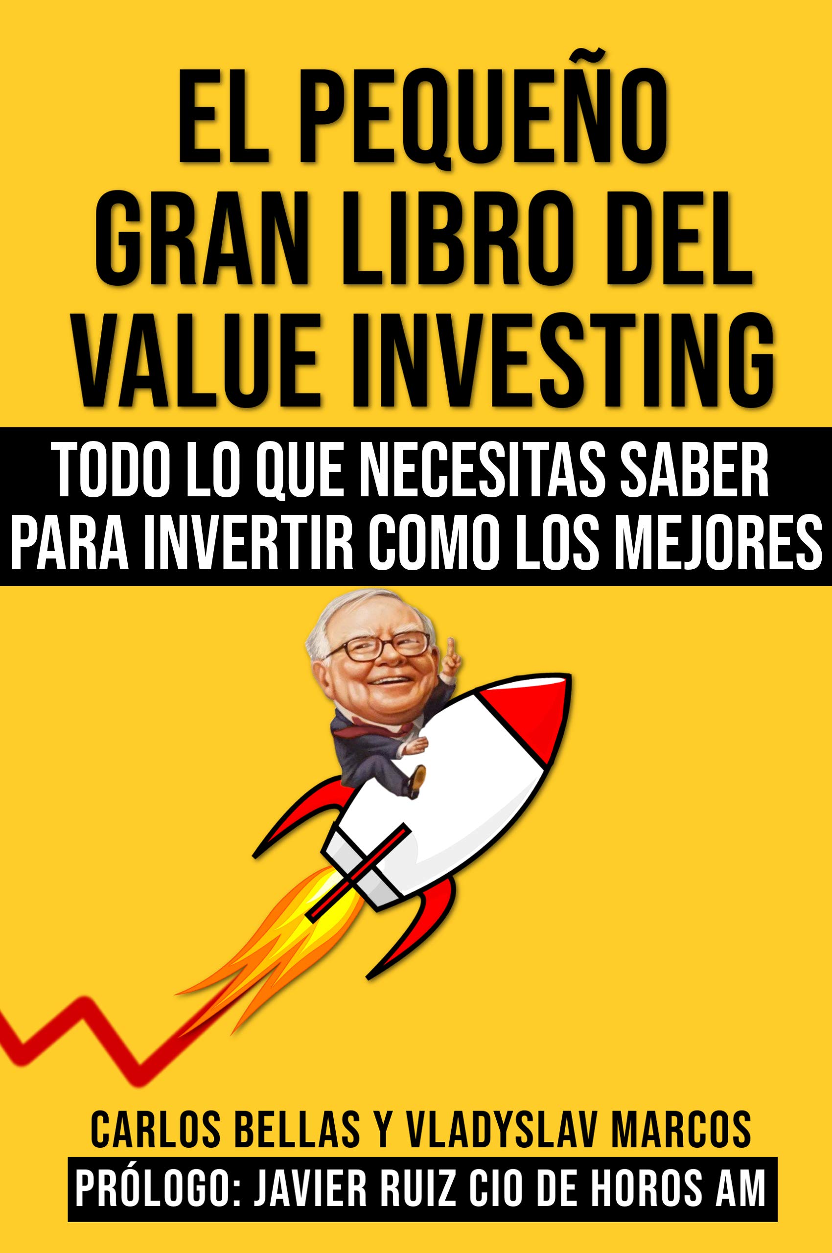 El Pequeño Gran Libro del Value Investing: Todo lo que necesitas saber para invertir como los ...