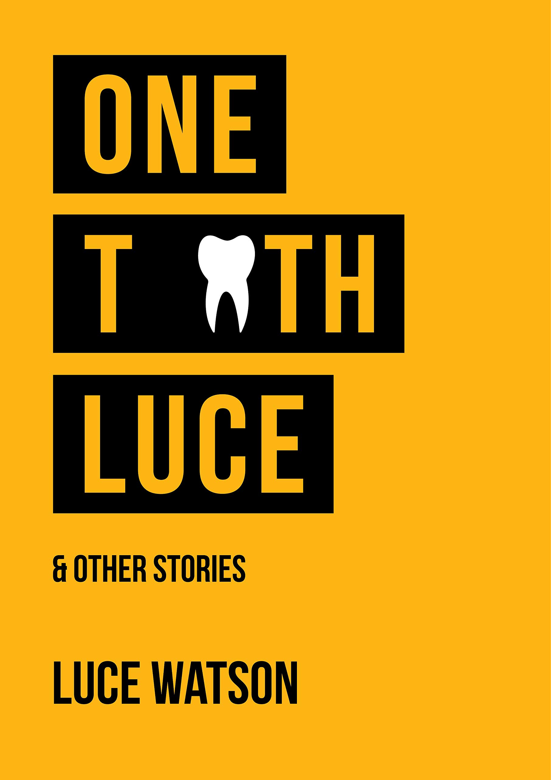 One Tooth Luce by Luce Watson | Goodreads