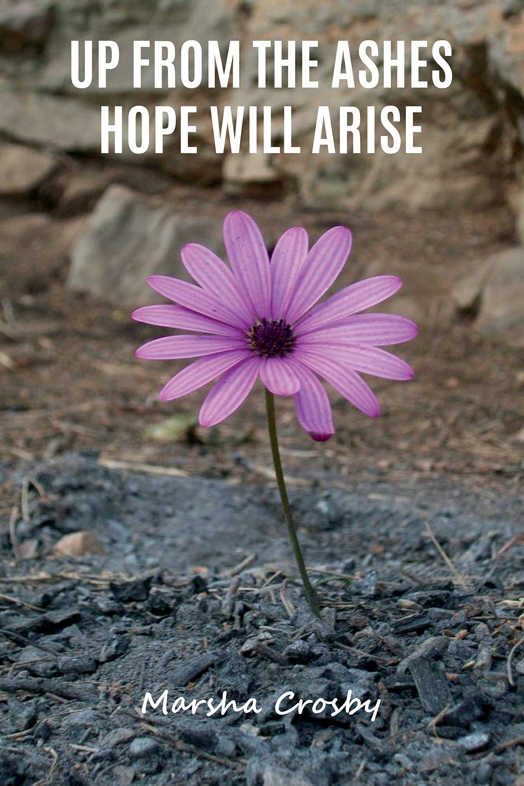 Up From the Ashes Hope Will Arise by Marsha Crosby | Goodreads