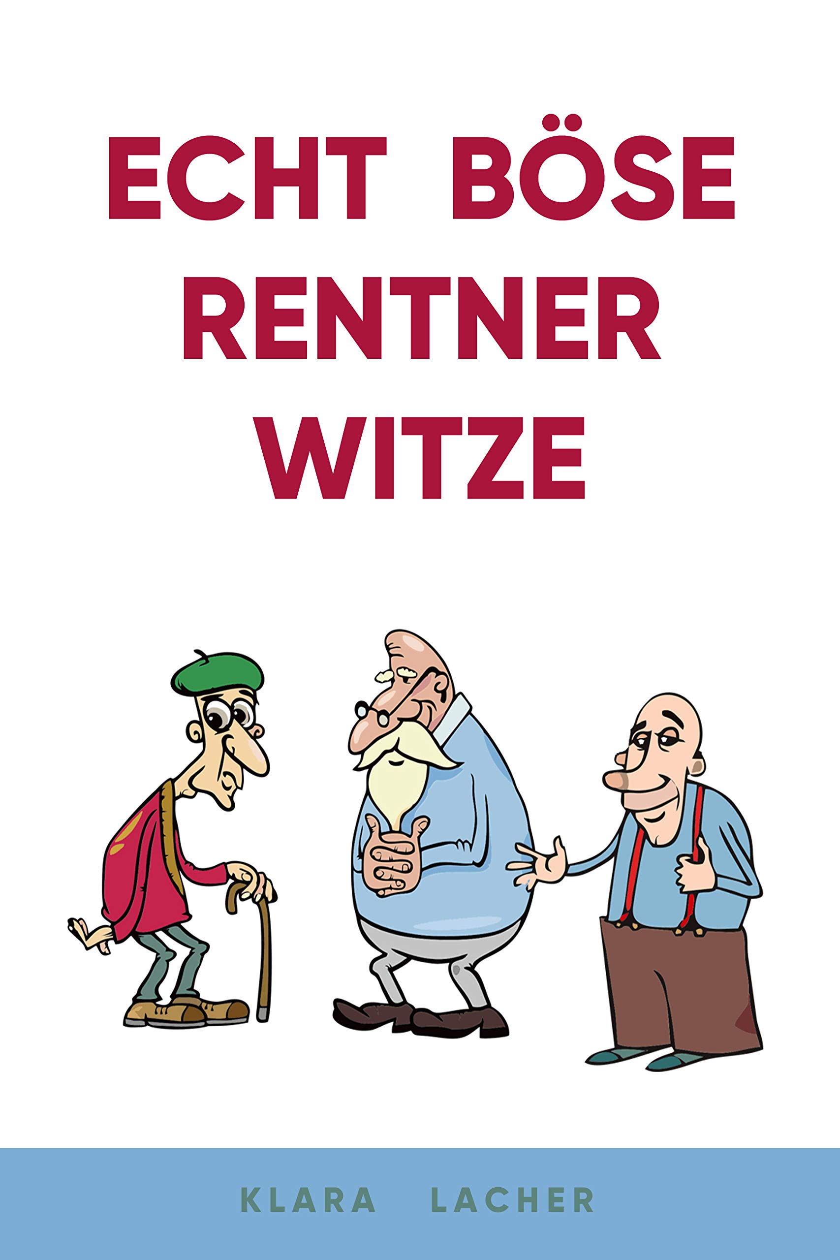 Echt böse Rentner Witze (German Edition) by Klara Lacher | Goodreads