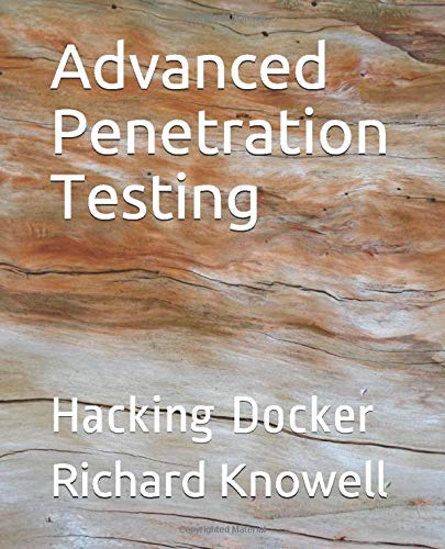 Advanced Penetration Testing: Hacking Docker by Mr RICHARD KNOWELL ...