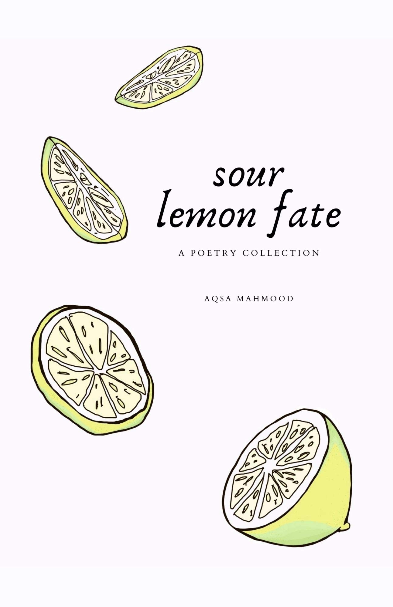sour lemon fate: a poetry collection by Aqsa Mahmood | Goodreads