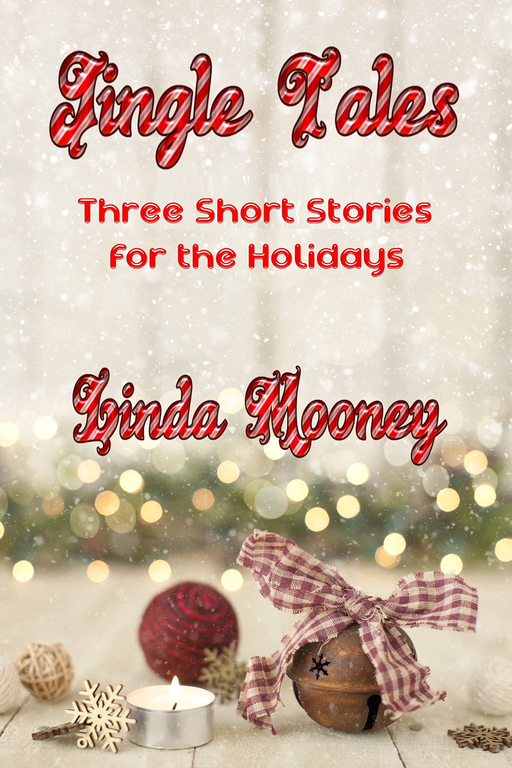 Jingle Tales: Three Short Stories for the Holidays by Linda Mooney ...