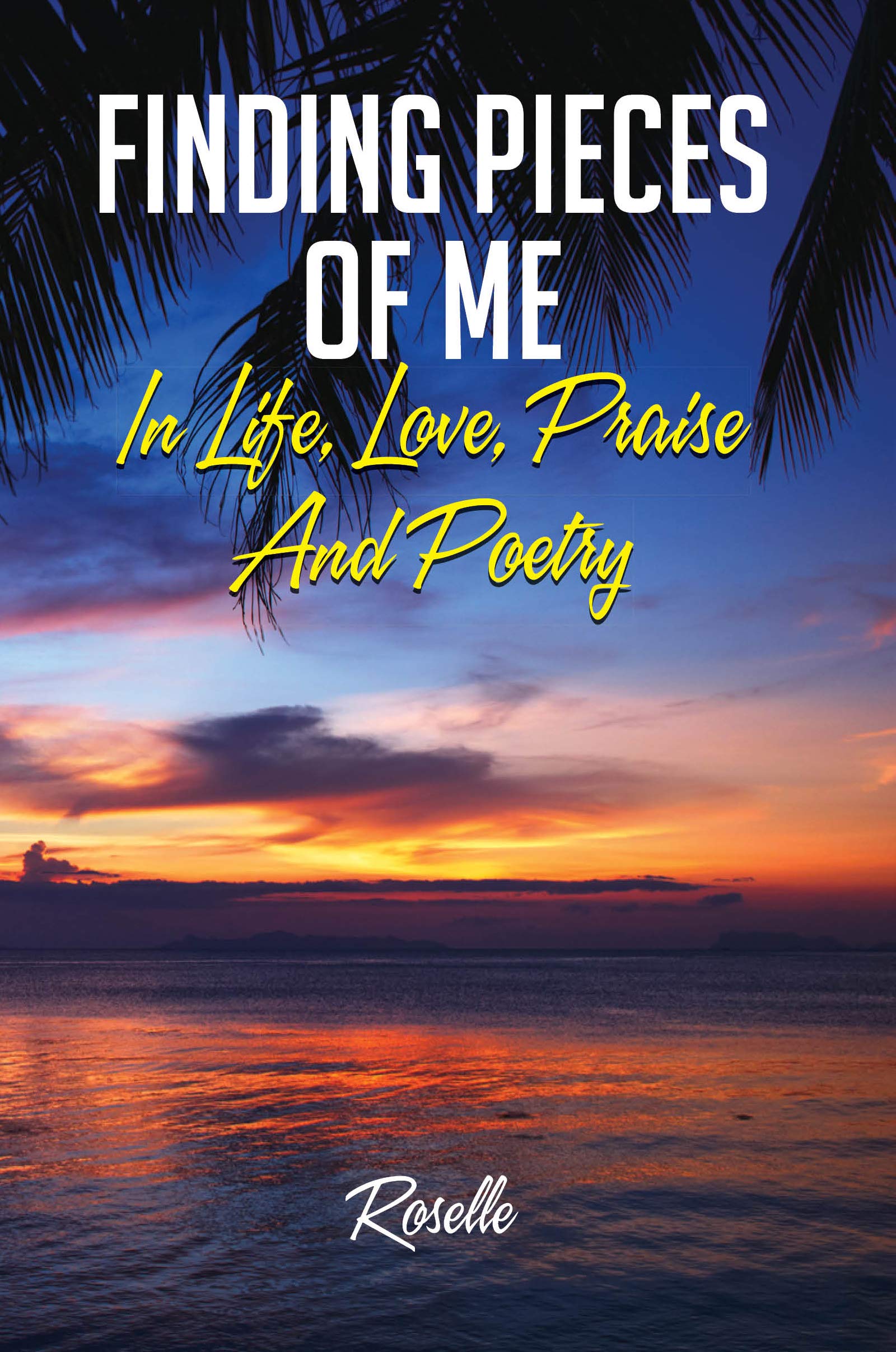 Finding Pieces of Me: In Life, Love, Praise and Poetry by Salvacion ...