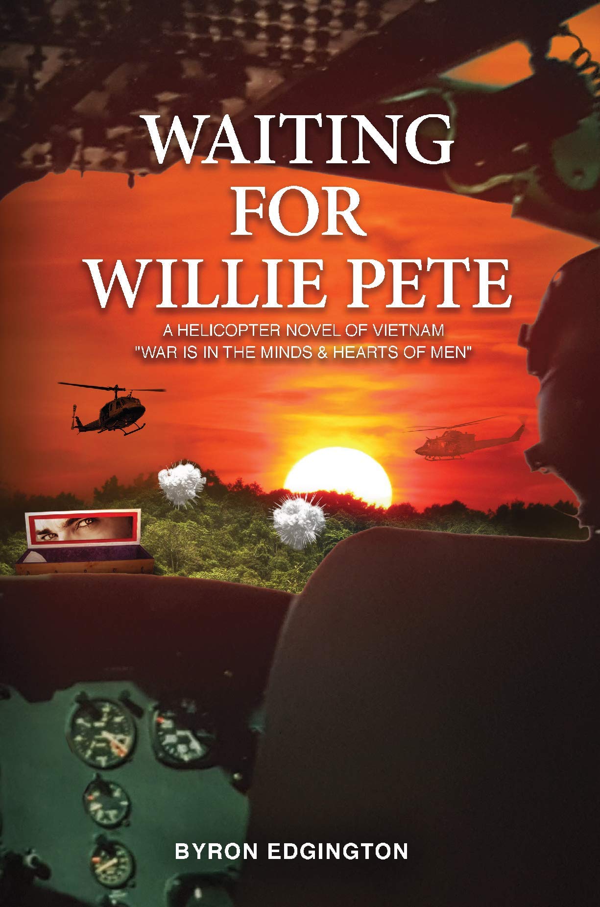 Waiting for Willie Pete: A Helicopter Novel of Vietnam by Byron Edgington | Goodreads