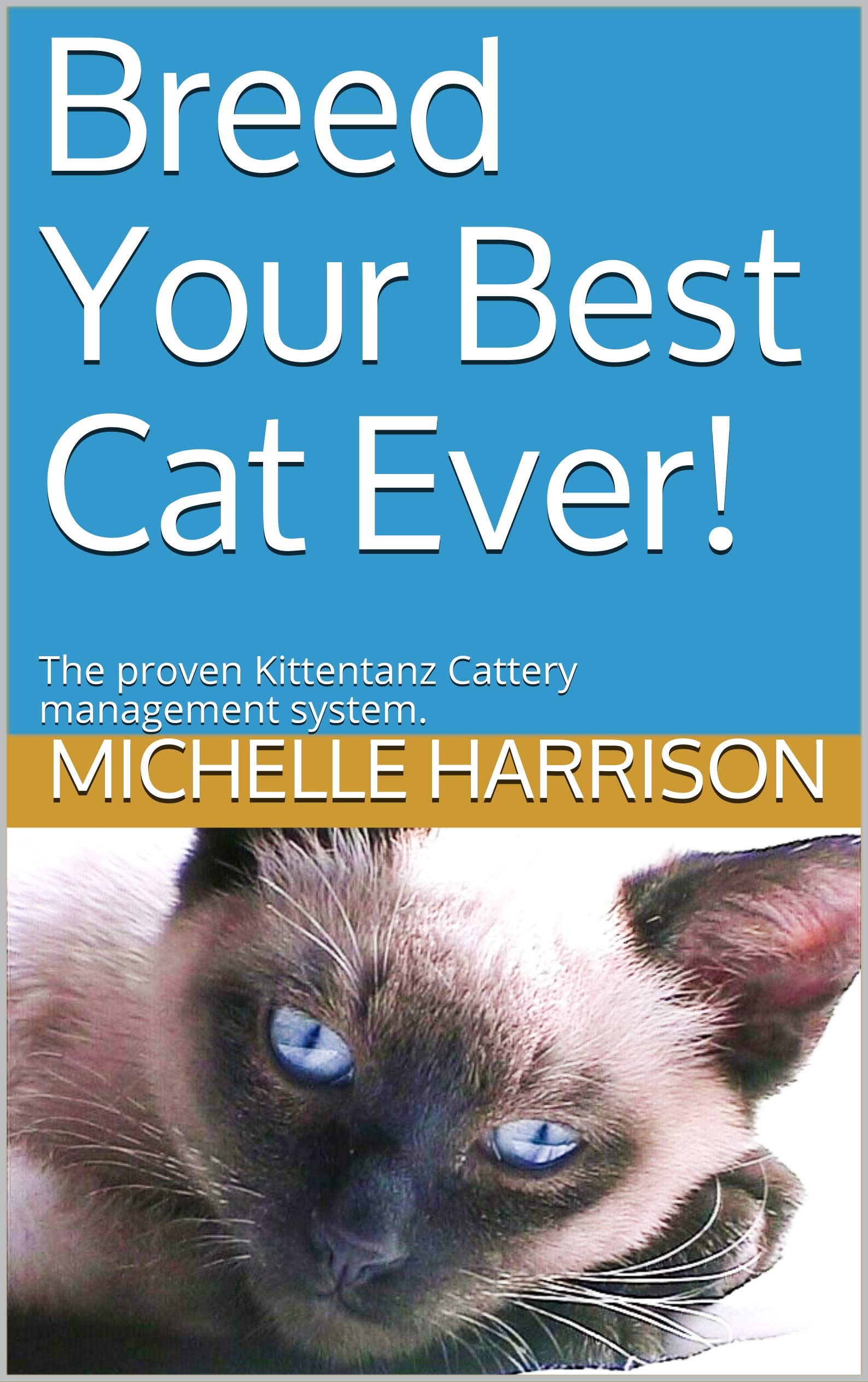 Breed Your Best Cat Ever!: The proven Kittentanz Cattery management ...