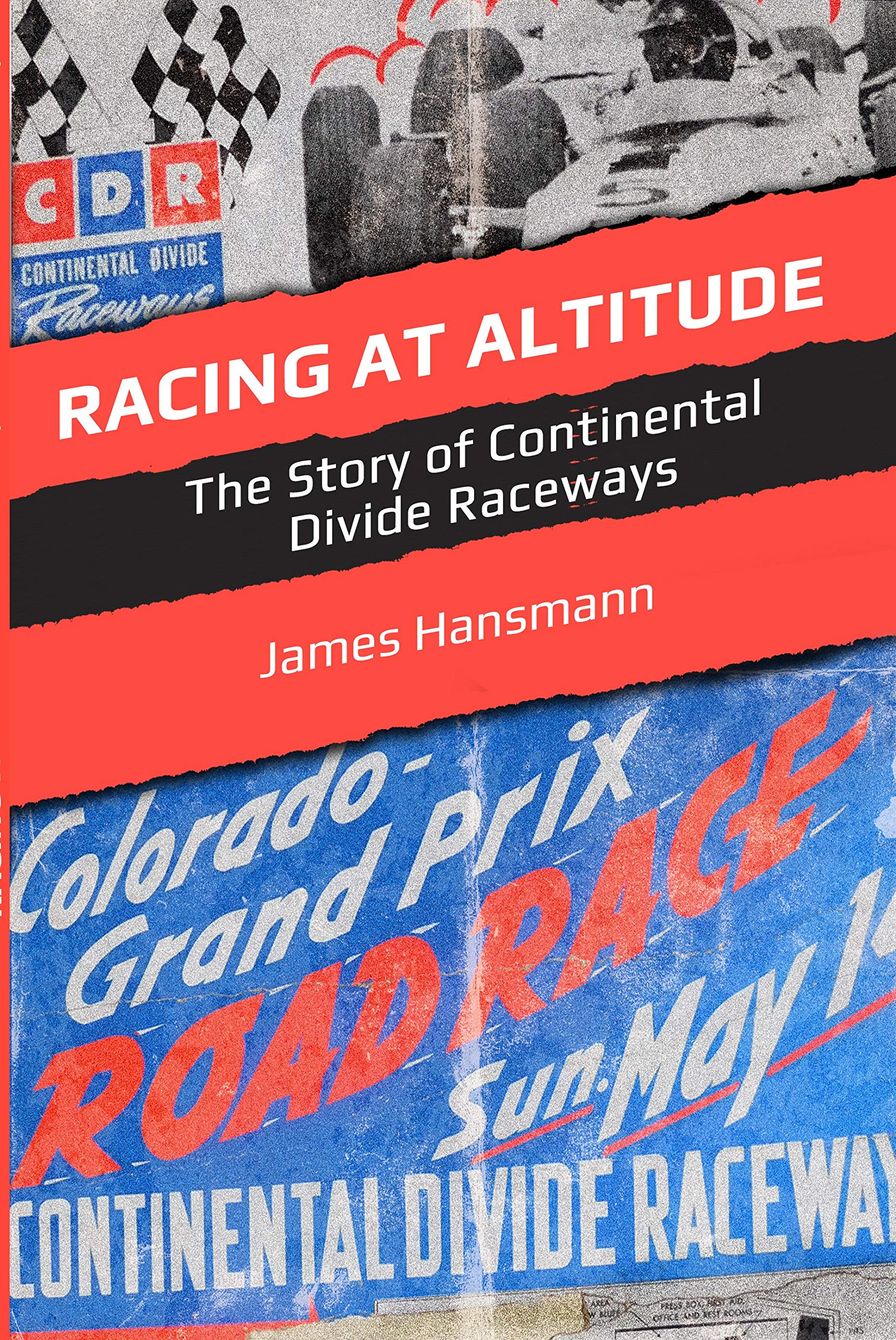 Racing At Altitude The Story of Continental Divide Raceways by James ...