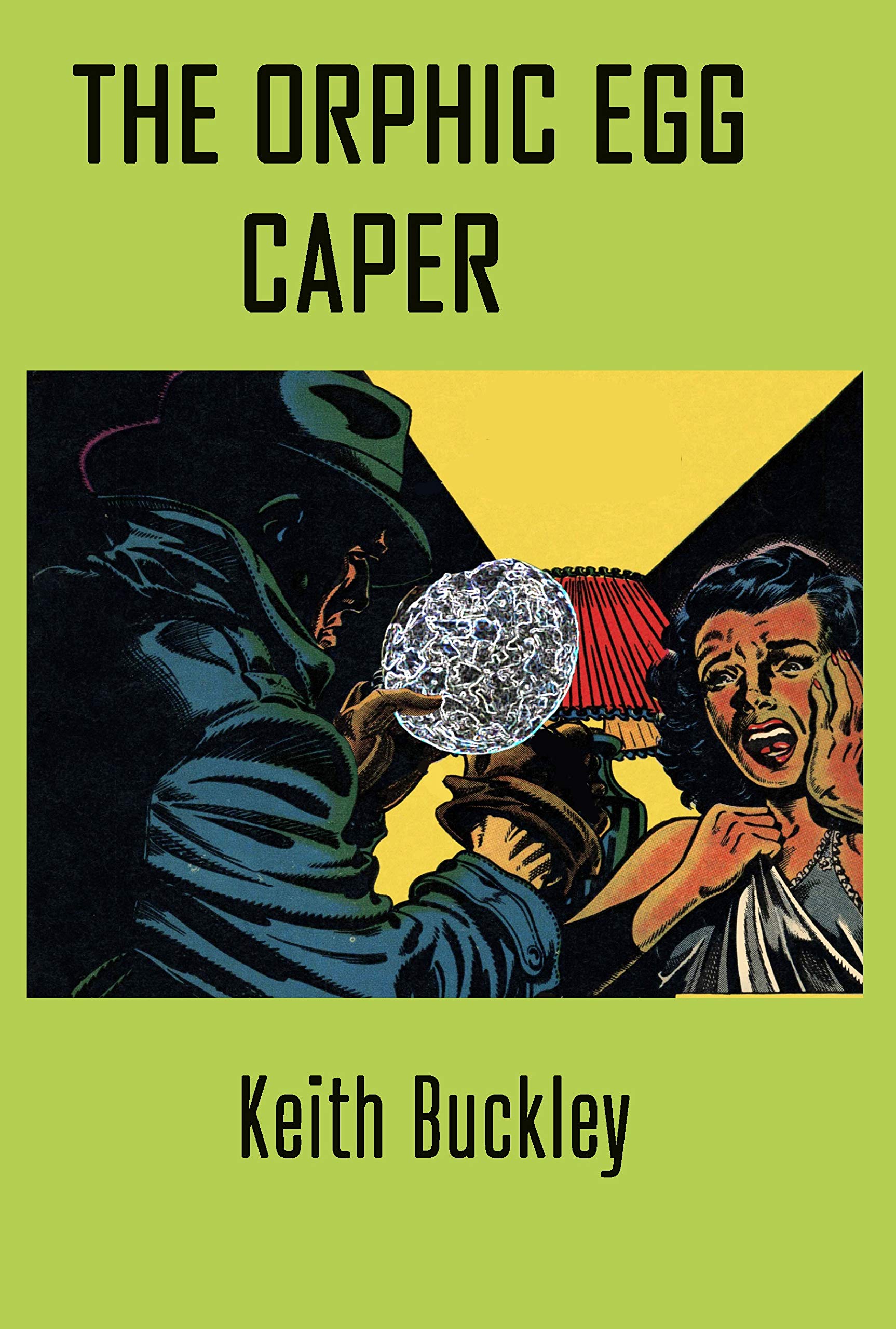 The Orphic Egg Caper by Keith Buckley | Goodreads