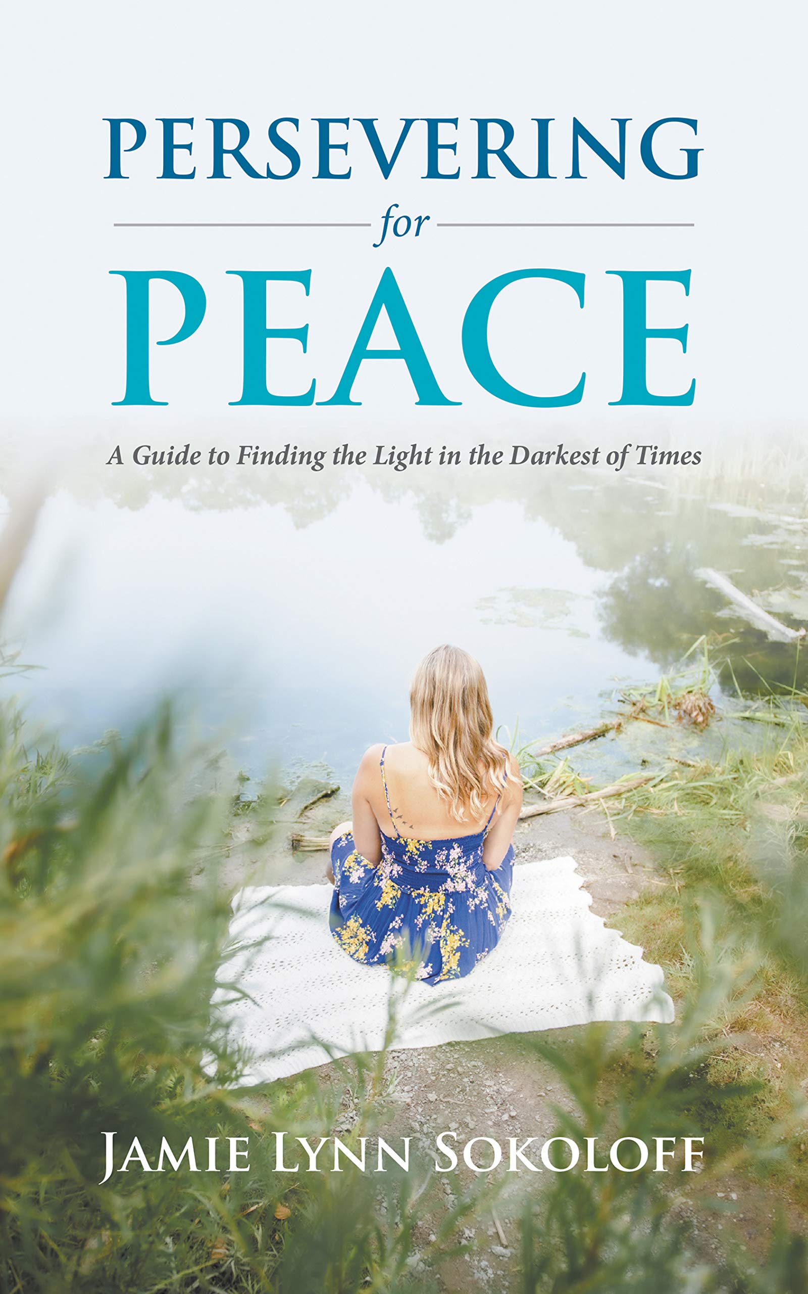 Persevering for Peace: A Guide to Finding the Light in the Darkest of ...