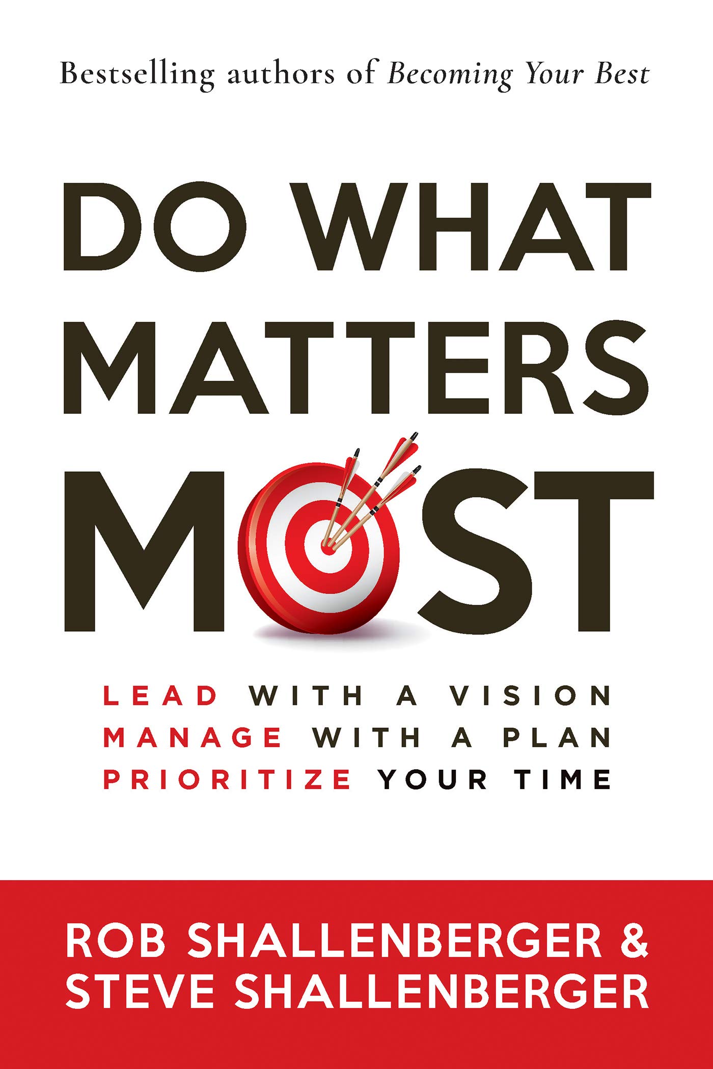 Do What Matters Most: Lead with a Vision, Manage with a Plan, Prioritze ...