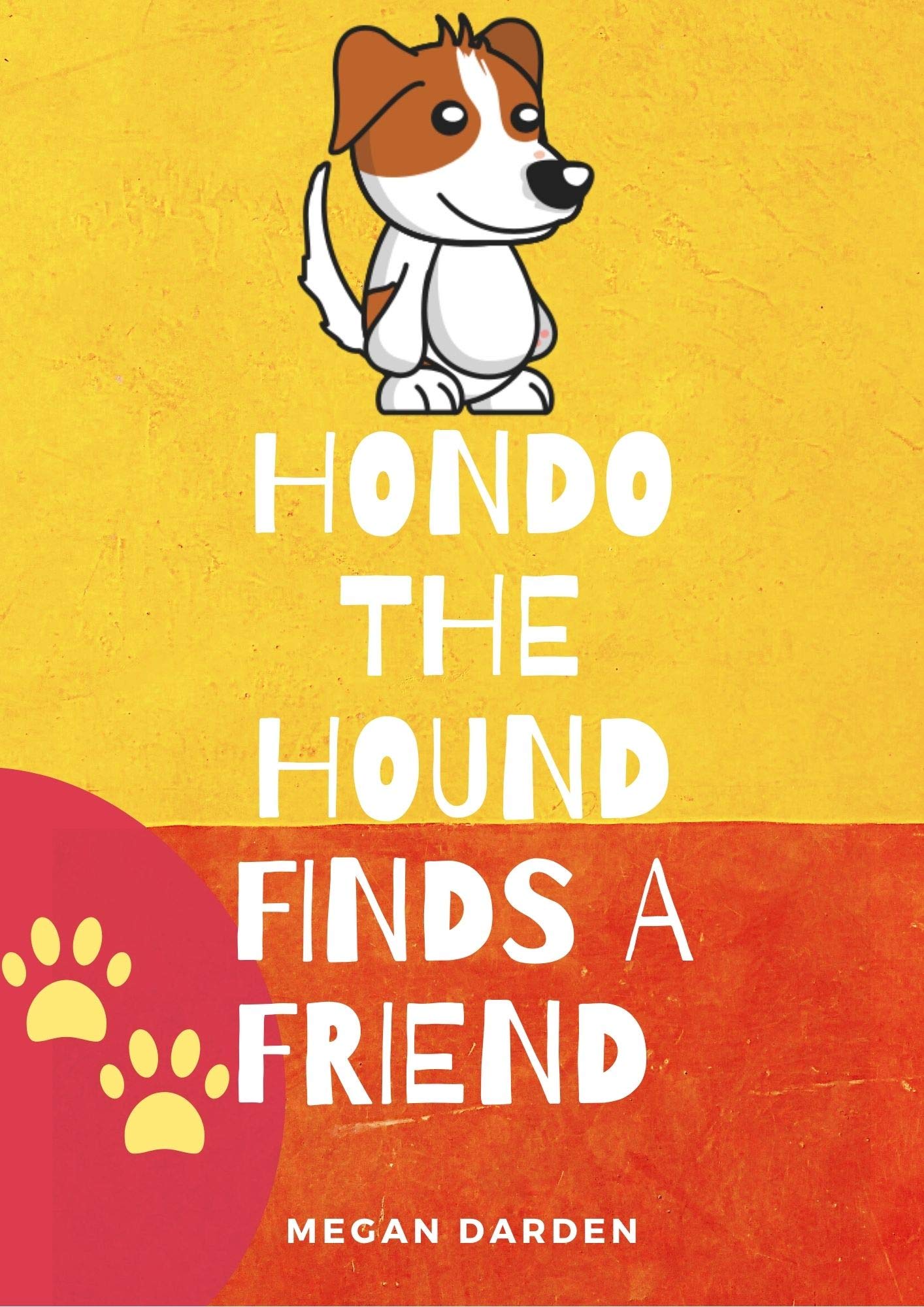 Hondo the Hound Finds a Friend by Megan Darden | Goodreads