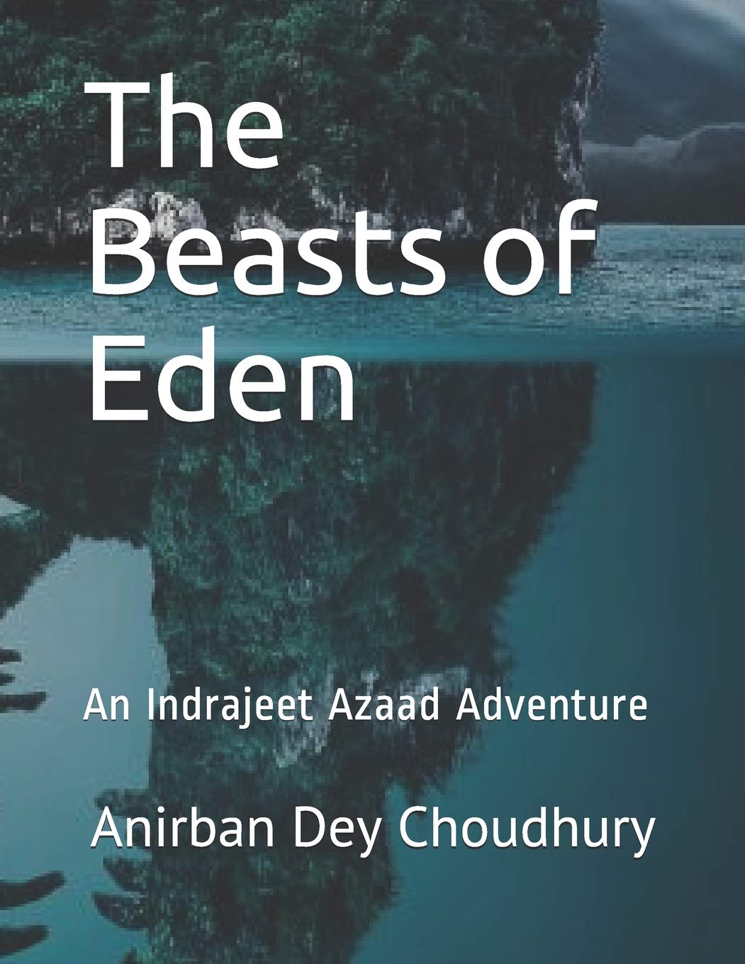 The Beasts of Eden: An Indrajeet Azaad Adventure by Anirban Dey ...
