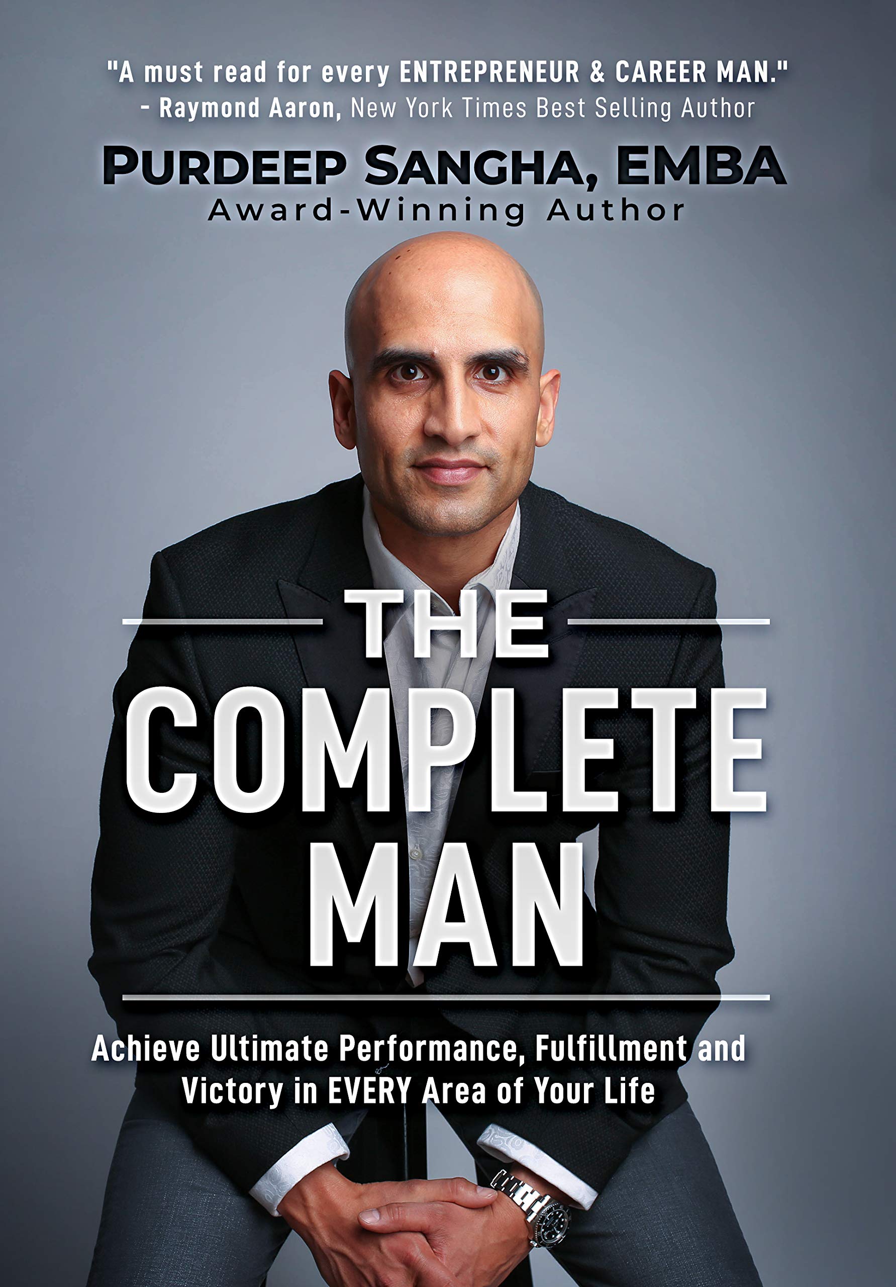 The Complete Man: Achieve Ultimate Performance, Fulfillment and Victory ...