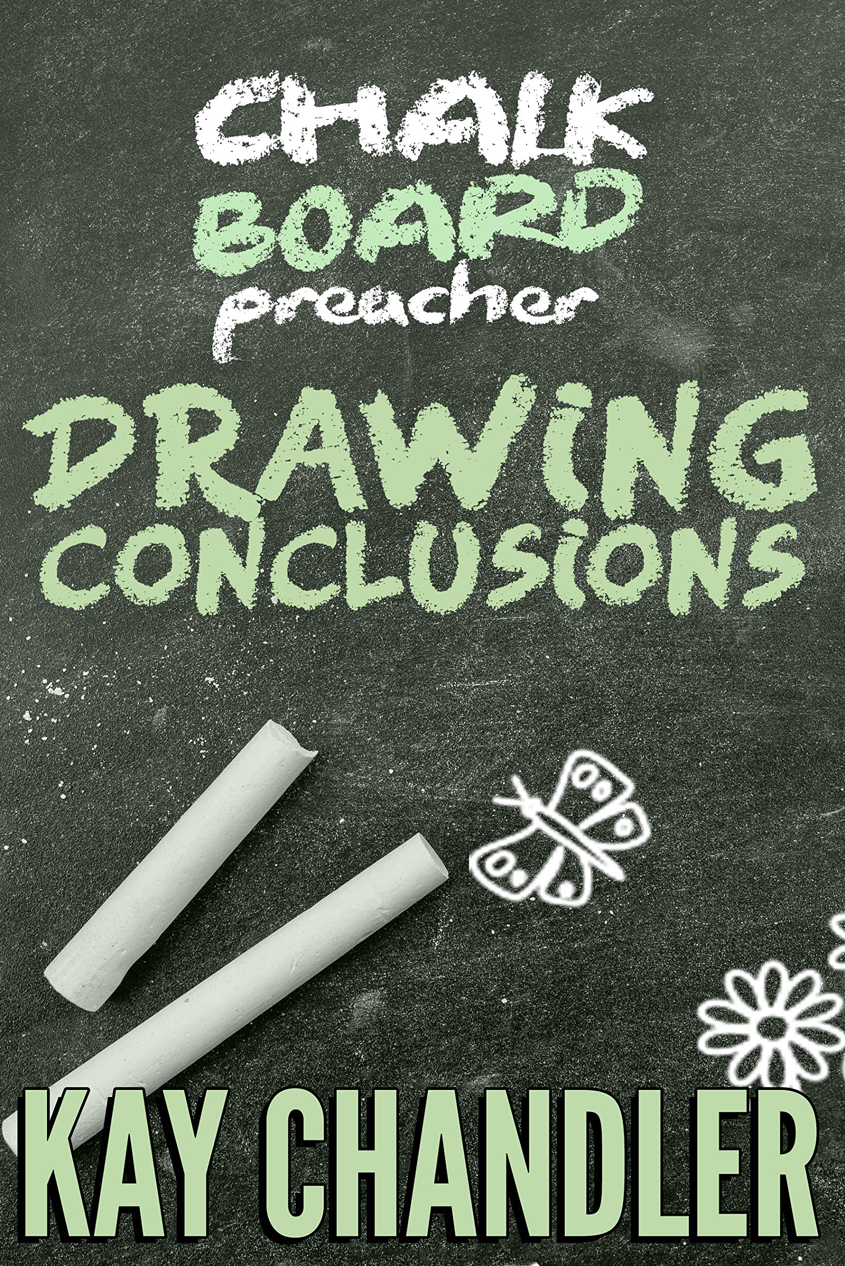 Chalkboard Preacher: Drawing Conclusions by Kay Chandler | Goodreads