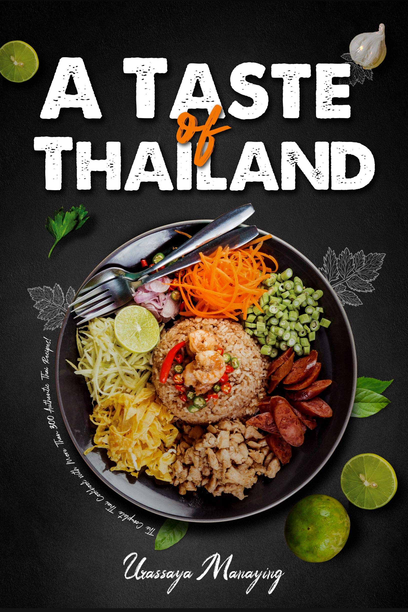 A Taste of Thailand: The Complete Thai Cookbook by Urassaya Manaying ...