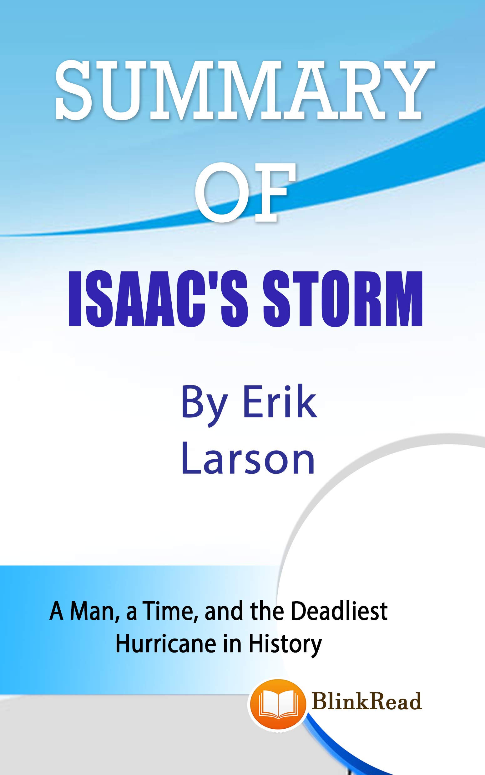 Summary of Isaac's Storm By Erik Larson : A Man, a Time, and the ...