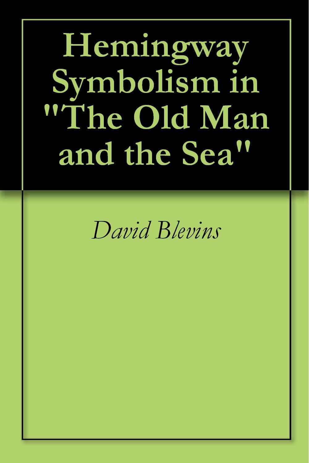 Hemingway Symbolism in "The Old Man and the Sea" by David Blevins ...