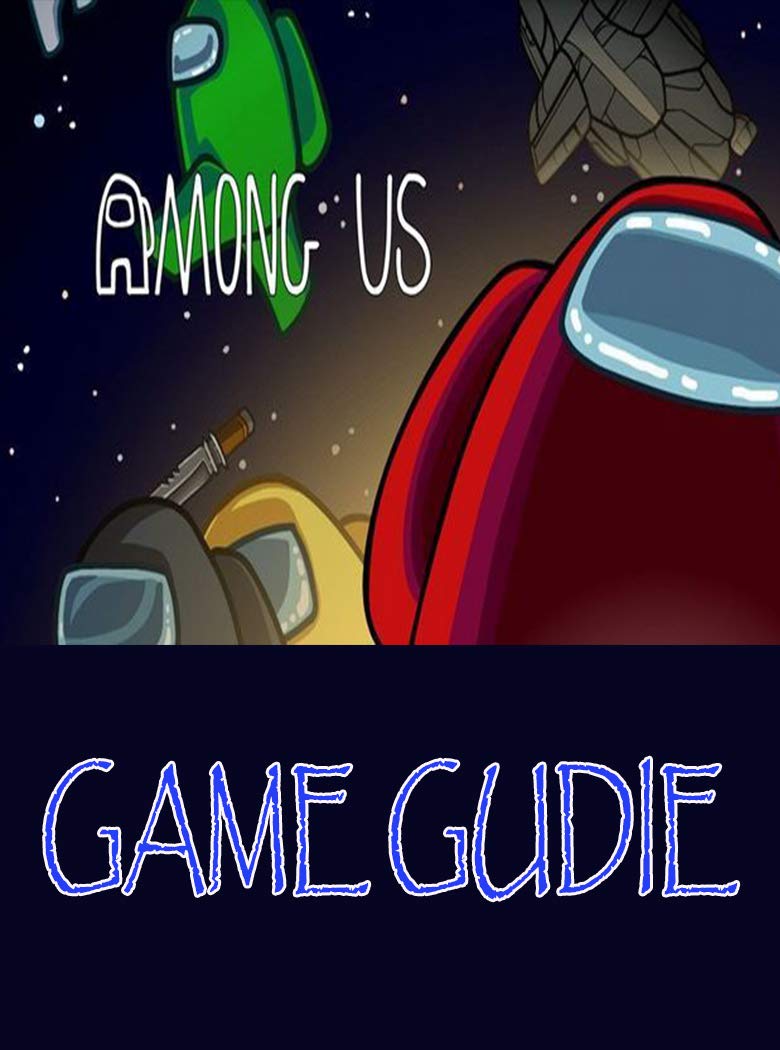 Among Us: Beginner's Guide & Tips Among Us manual, pointers and ...
