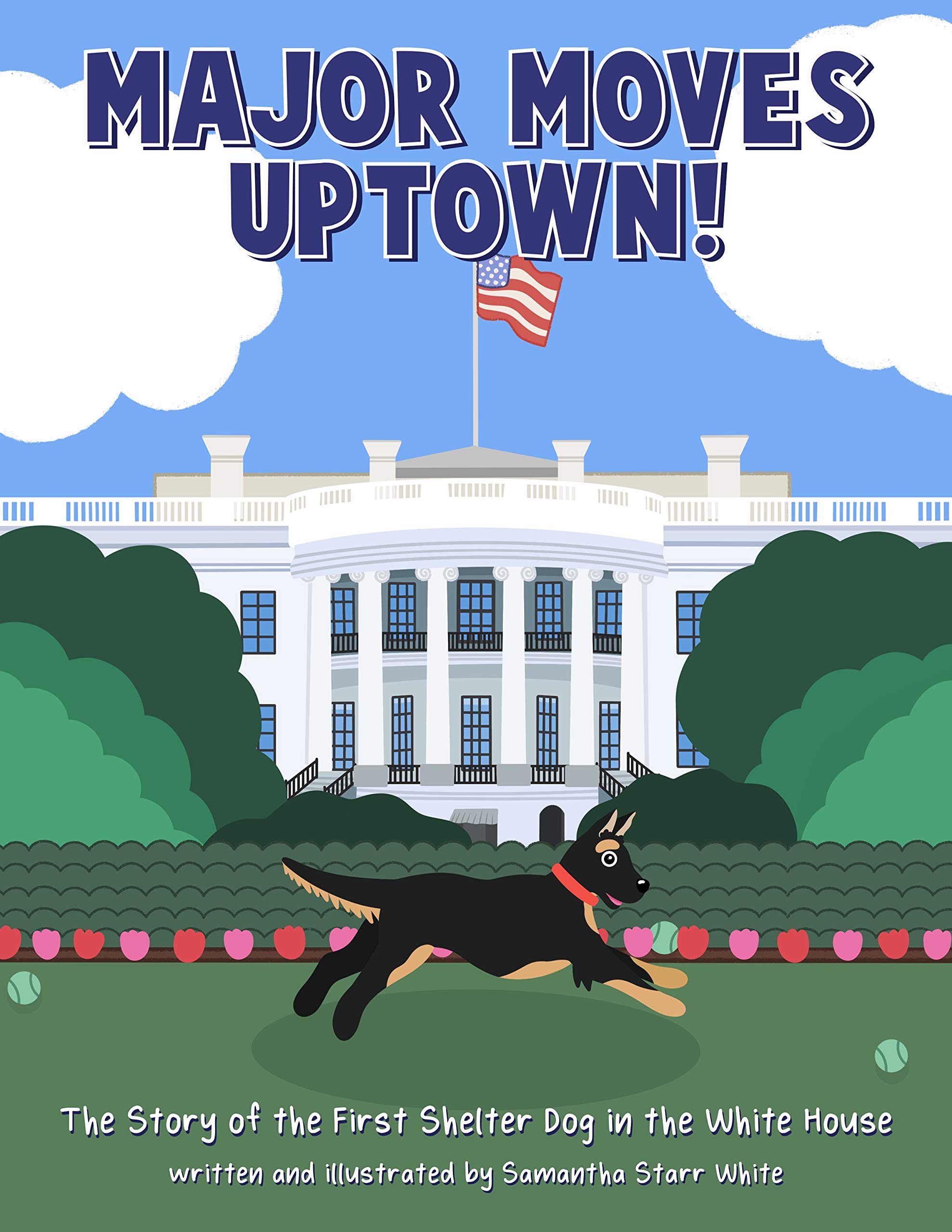 Major Moves Uptown: The Story of the First Shelter Dog in the White ...