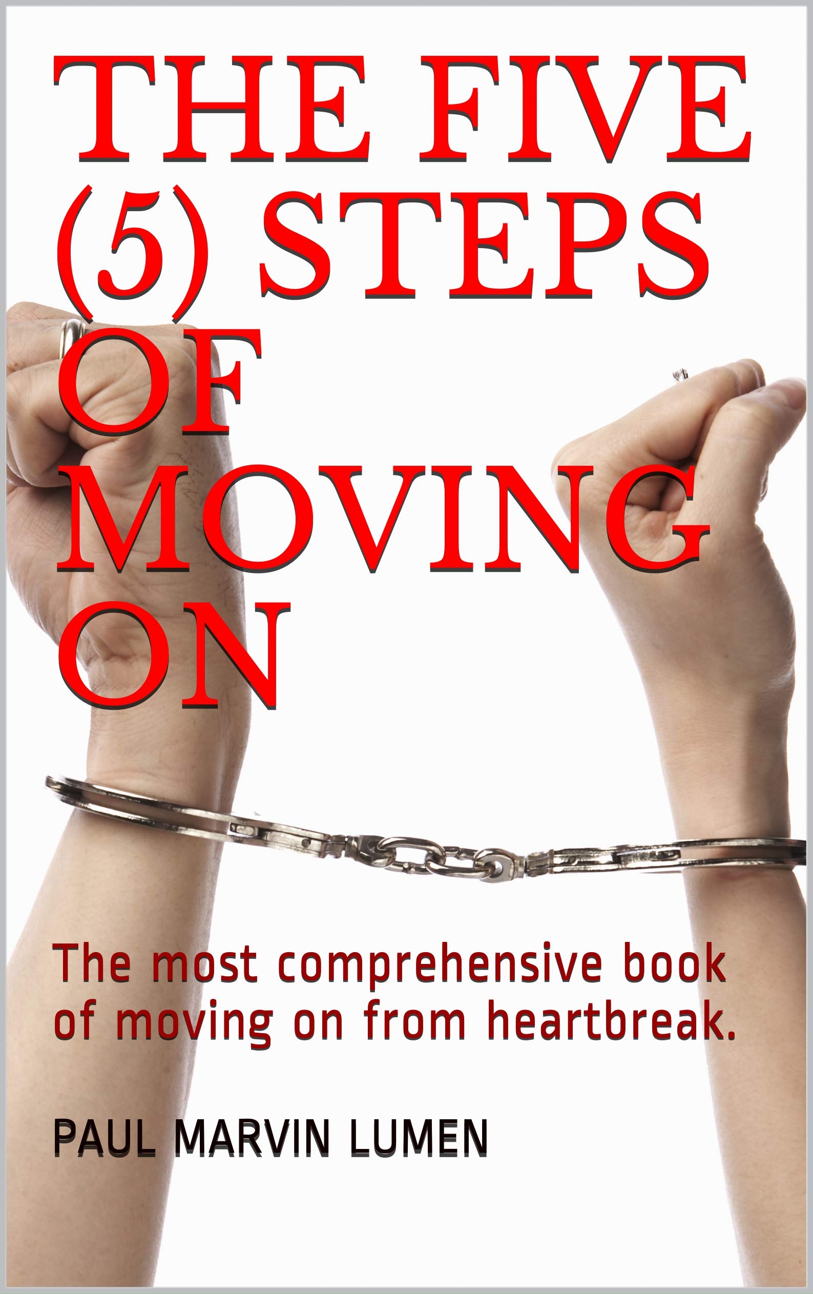 The Five (5) Steps of Moving On: The most comprehensive book of moving ...