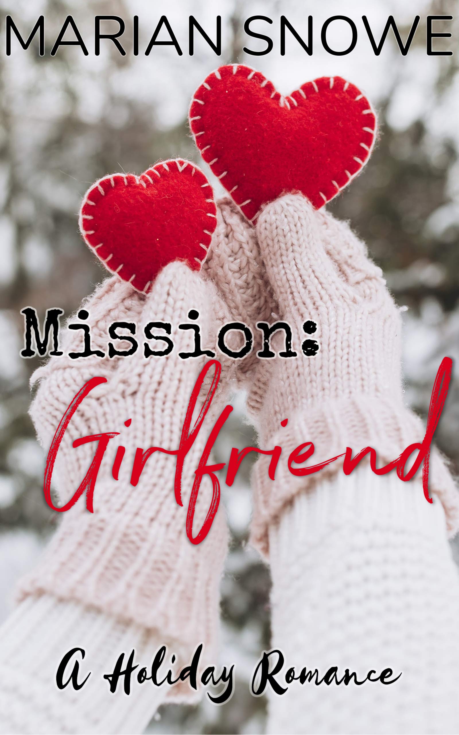 Mission: Girlfriend by Marian Snowe | Goodreads