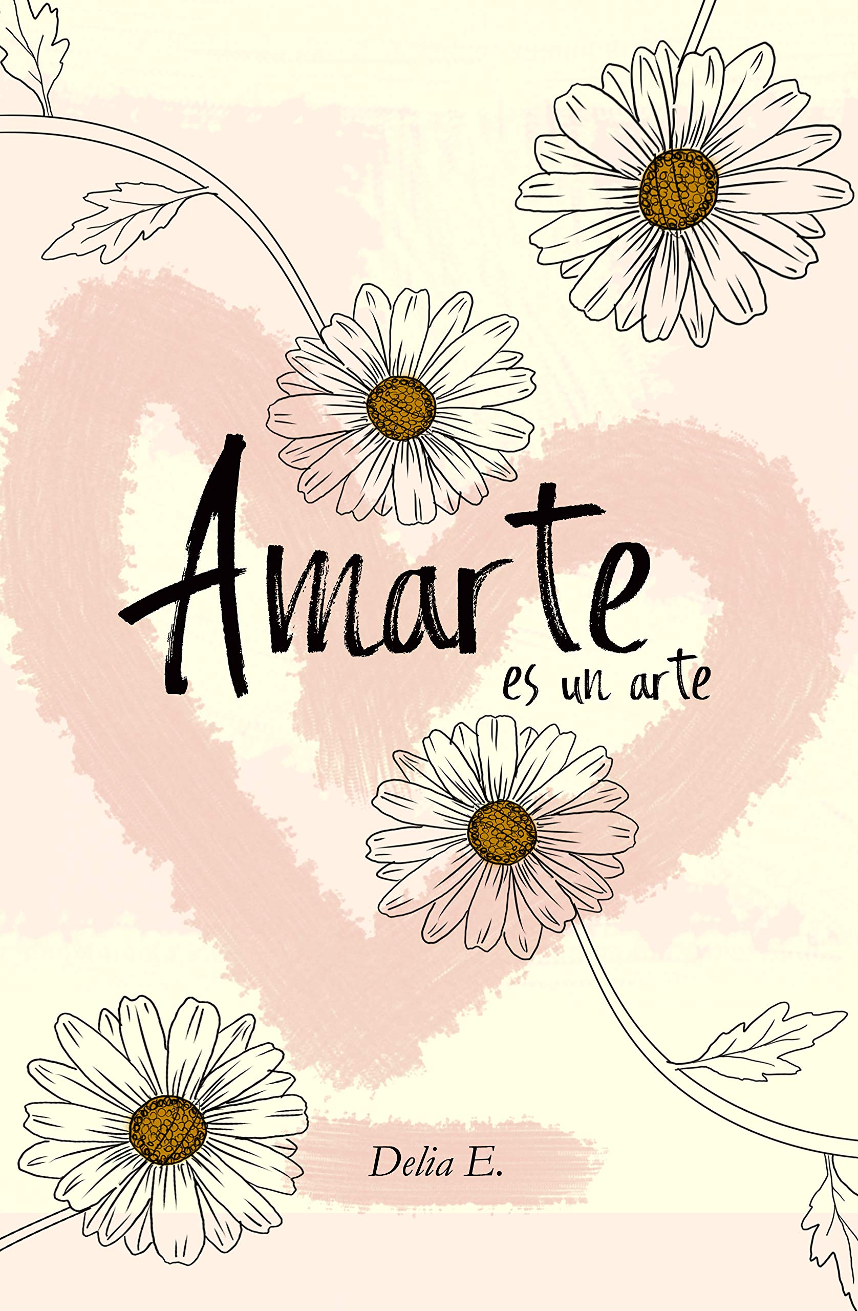 AMARTE: Amar es un arte (Spanish Edition) by Delia E. Chunga | Goodreads