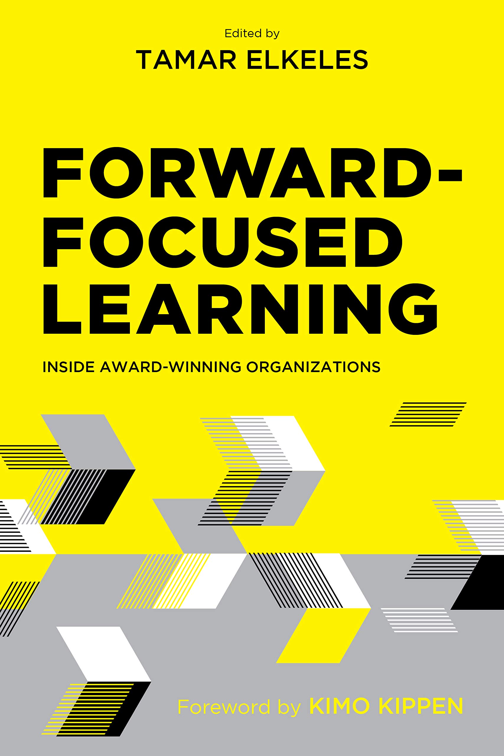 Forward-Focused Learning: Inside Award-Winning Organizations by Tamar ...