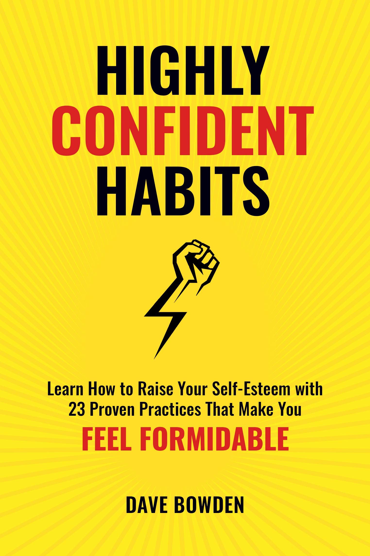 Highly Confident Habits: Learn How to Build Confidence in Yourself with ...