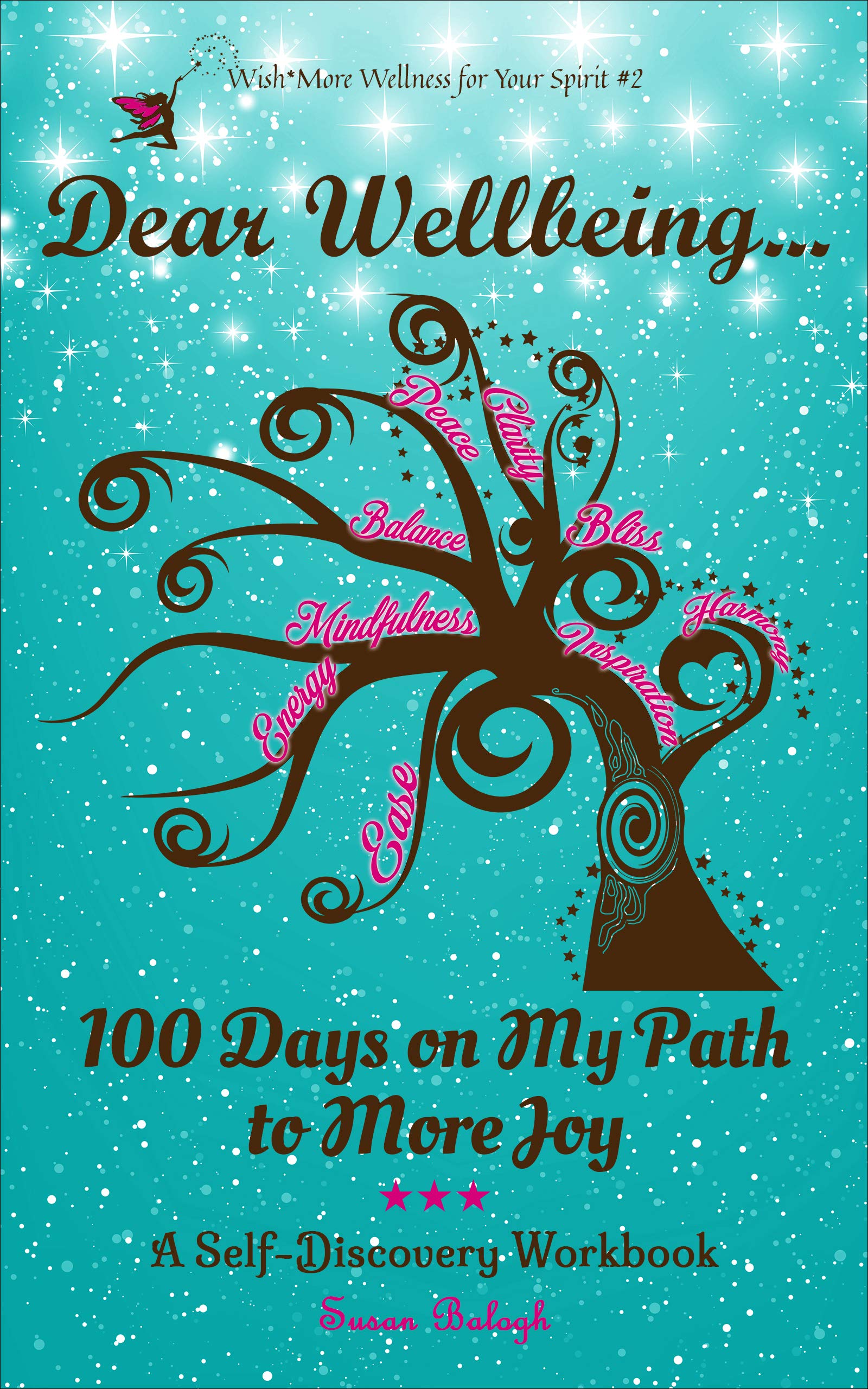 Dear Wellbeing: 100 Days on My Path to More Joy: A Self-Discovery Workbook by Susan Balogh ...