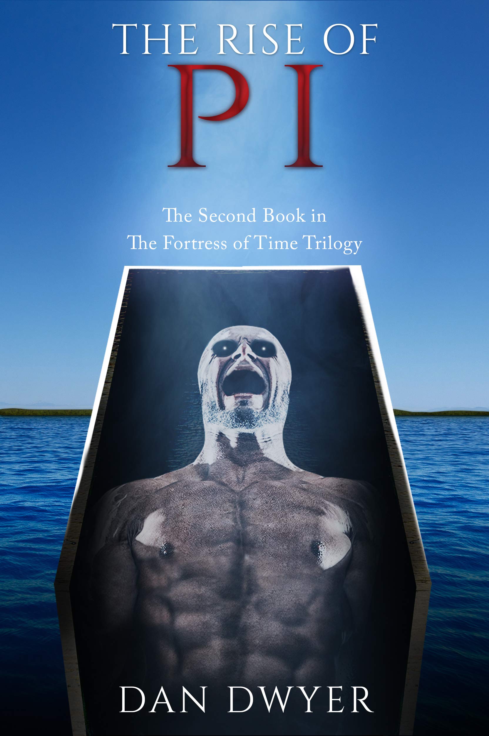 The Rise of PI: The Second Book in The Fortress of Time Trilogy by Dan ...