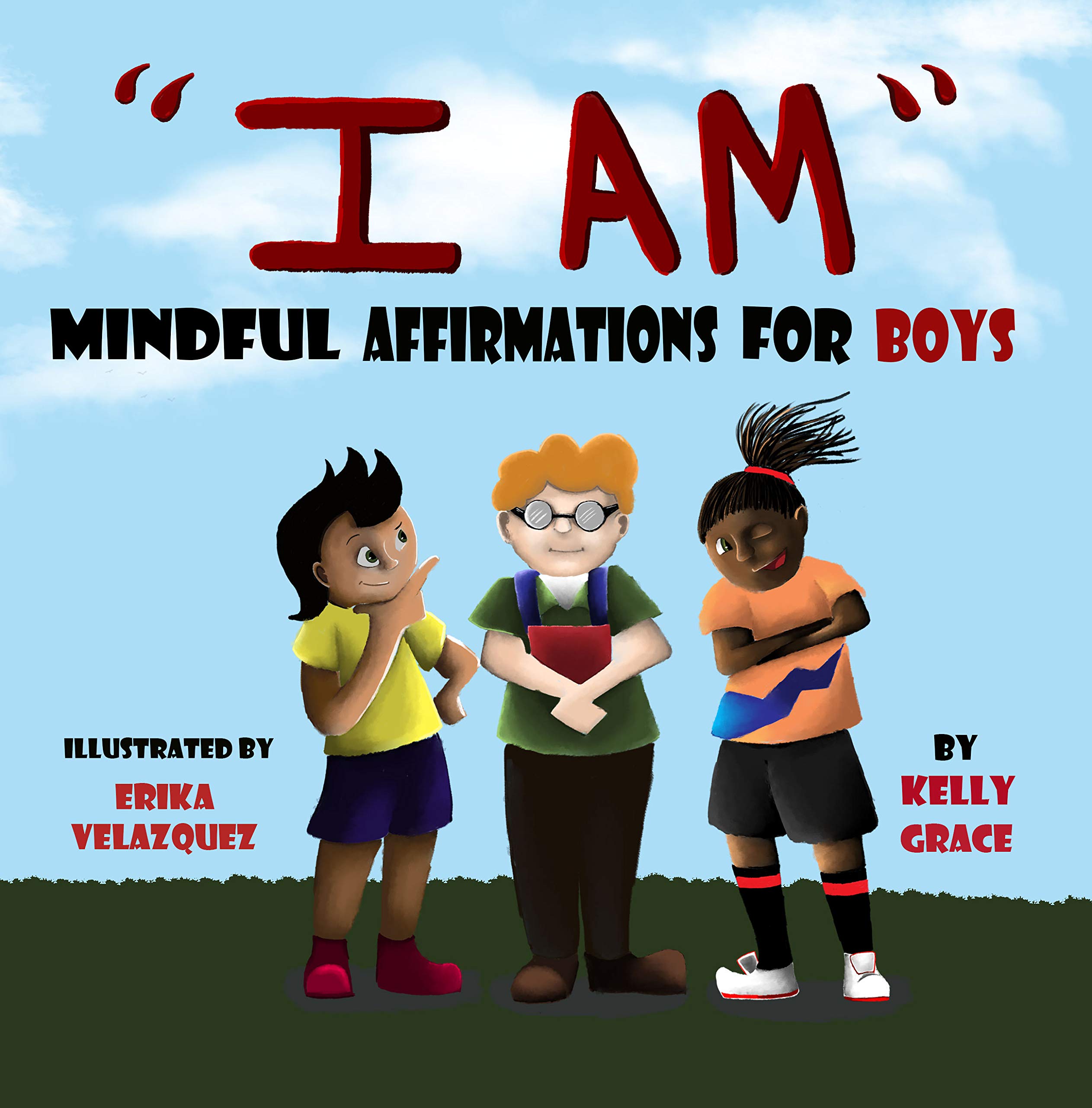 I AM: Positive Affirmations for Boys by Kelly Grace | Goodreads